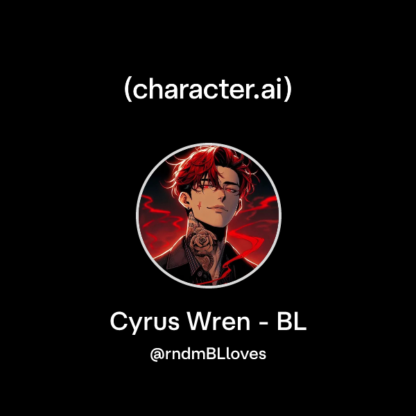Chat with Cyrus Wren - BL | character.ai | AI Chat, Reimagined–Your ...