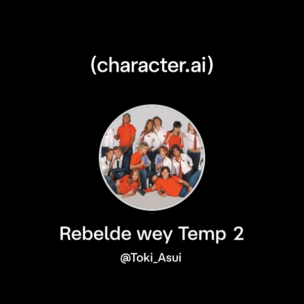Chat with Rebelde wey Temp 2 | character.ai | AI Chat, Reimagined–Your ...