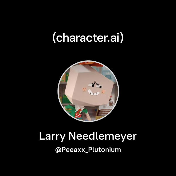 Chat with Larry Needlemeyer | character.ai | AI Chat, Reimagined–Your ...