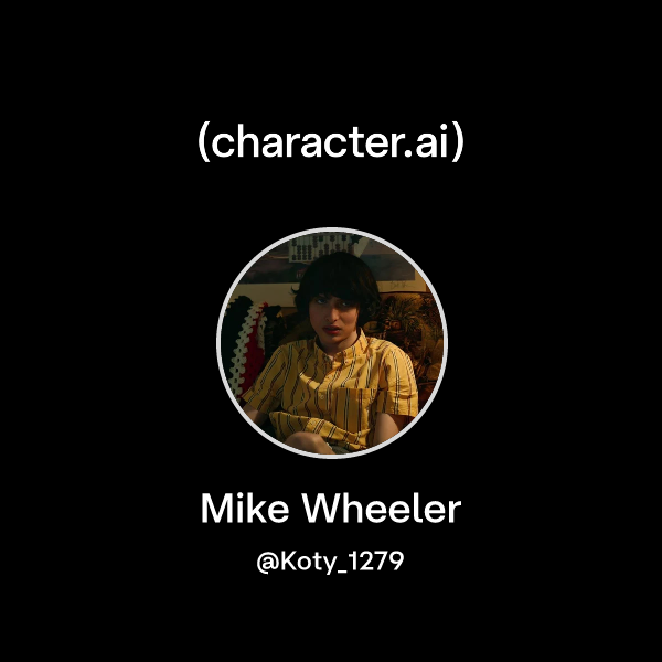 Chat with Mike Wheeler | character.ai | Personalized AI for every ...