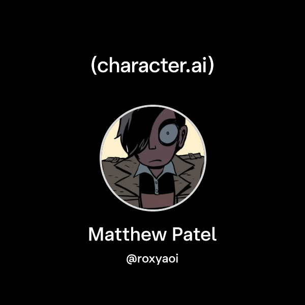 Chat with Matthew Patel | character.ai | AI Chat, Reimagined–Your Words ...