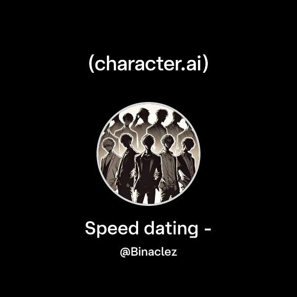 Chat with Speed dating - | character.ai | AI Chat, Reimagined–Your ...