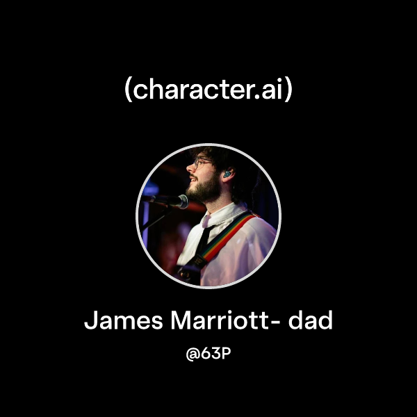 Chat with James Marriott- dad | character.ai | AI Chat, Reimagined–Your Words. Your World.