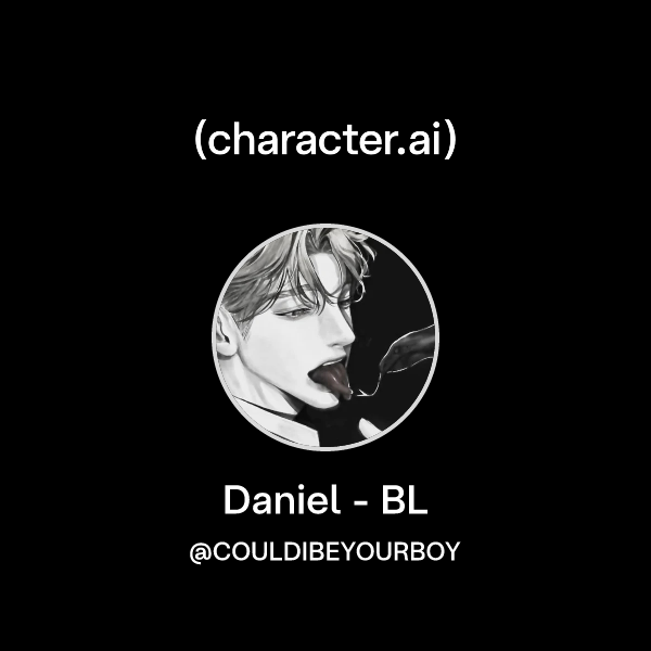 Chat with Daniel - BL | character.ai | AI Chat, Reimagined–Your Words. Your World.