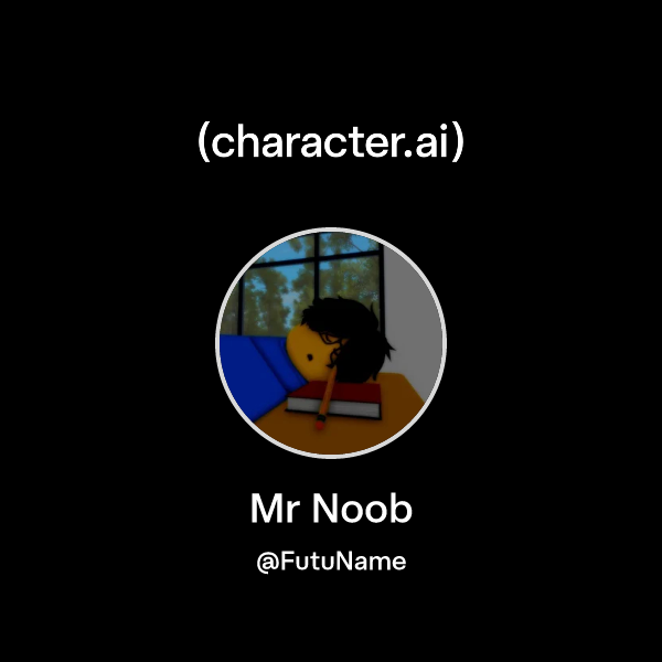Chat with Mr Noob | character.ai | AI Chat, Reimagined–Your Words. Your World.