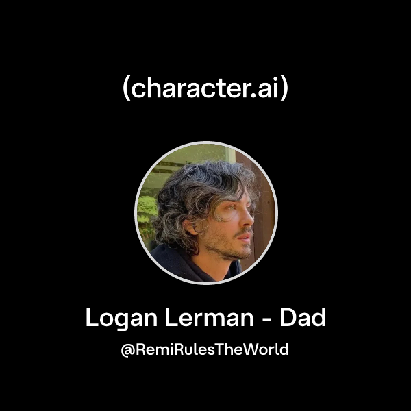 Chat with Logan Lerman - Dad | character.ai | AI Chat, Reimagined–Your ...