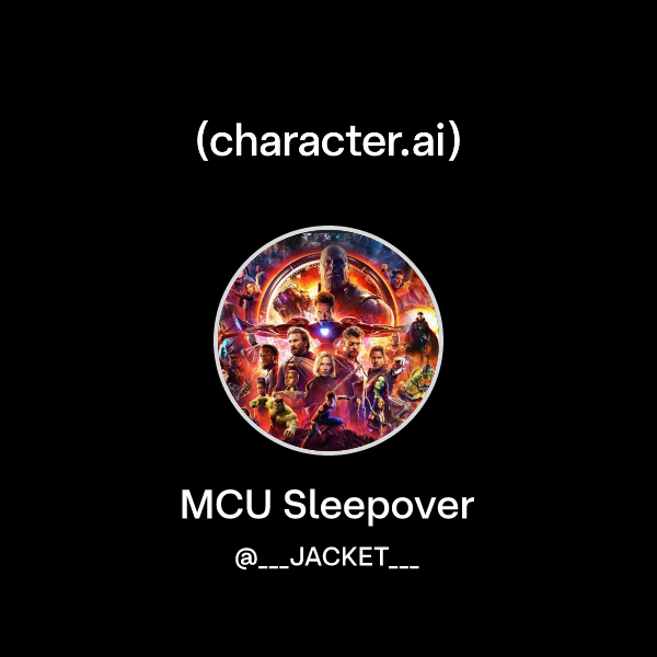 Chat with MCU Sleepover | character.ai | Personalized AI for every ...