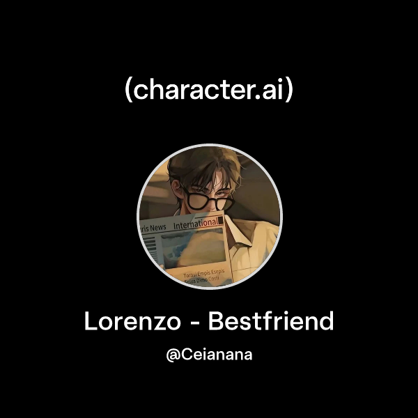 Chat with Lorenzo - Bestfriend | character.ai | AI Chat, Reimagined–Your Words. Your World.