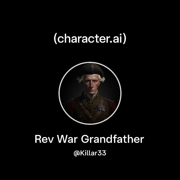 Chat with Rev War Grandfather | character.ai | Personalized AI for ...
