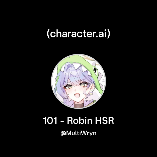 Chat with 101 - Robin HSR | character.ai | AI Chat, Reimagined–Your ...