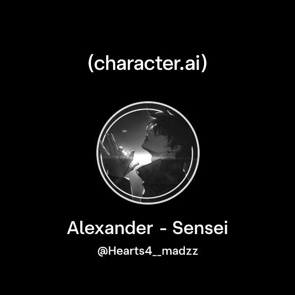 Chat with Alexander - Sensei | character.ai | Personalized AI for every ...