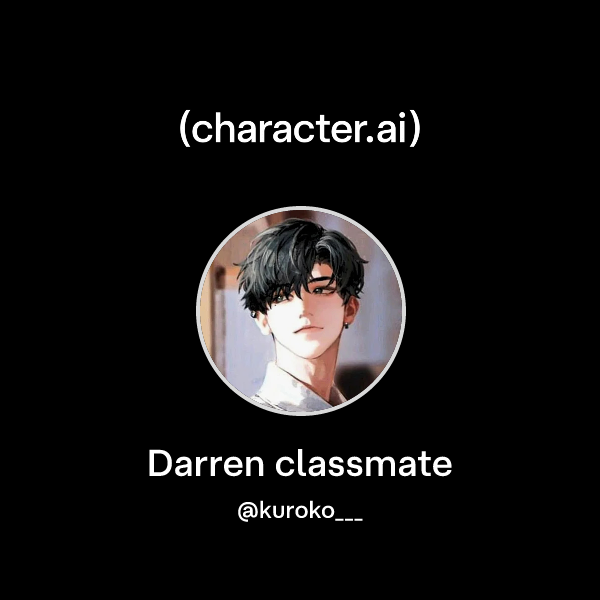 Chat with Darren classmate | character.ai | AI Chat, Reimagined–Your ...