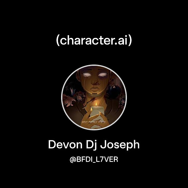 Chat with Devon Dj Joseph | character.ai | Personalized AI for every ...