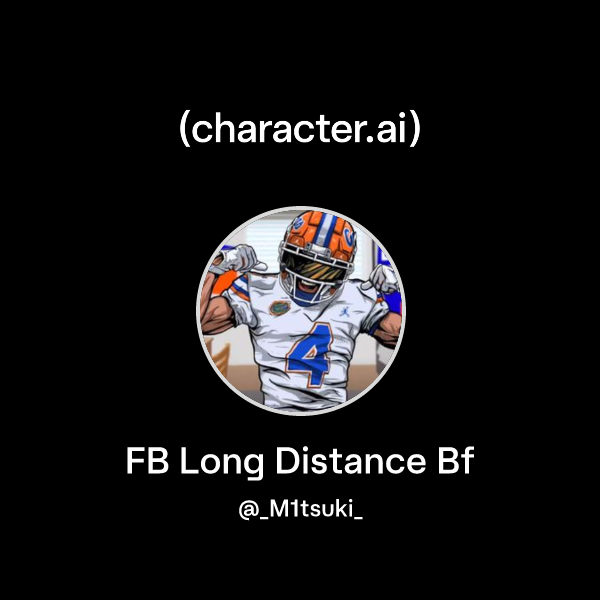 Chat with FB Long Distance Bf | character.ai | Personalized AI for ...