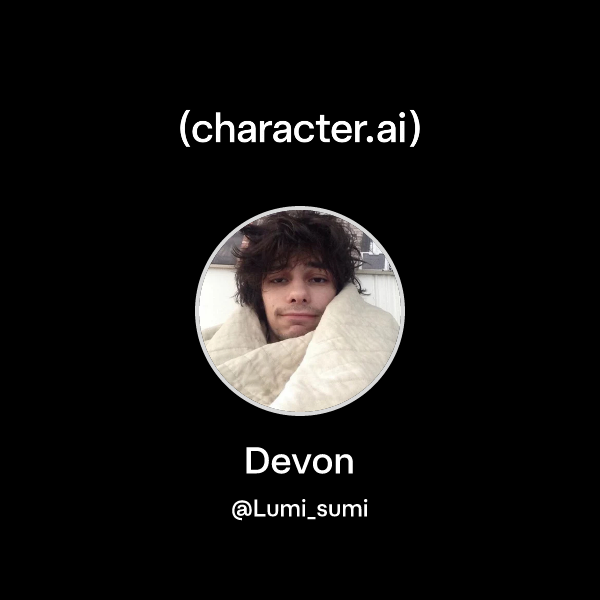 Chat with Devon | character.ai | Personalized AI for every moment of ...