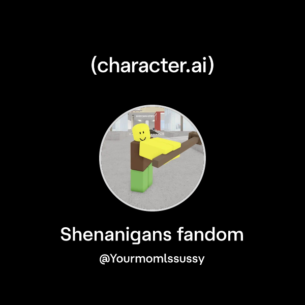 Chat with Shenanigans fandom | character.ai | Personalized AI for every ...