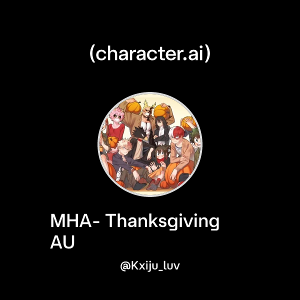 Chat with MHA- Thanksgiving AU | character.ai | AI Chat, Reimagined ...