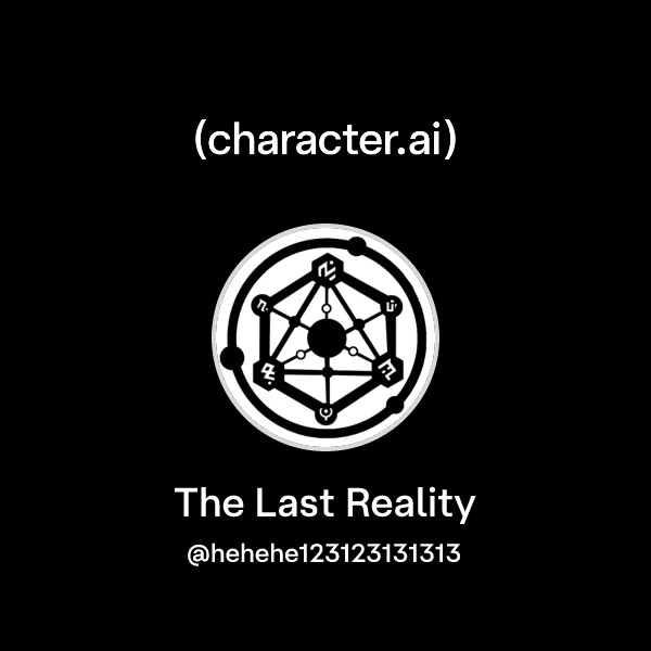 Chat with The Last Reality | character.ai | Personalized AI for every ...