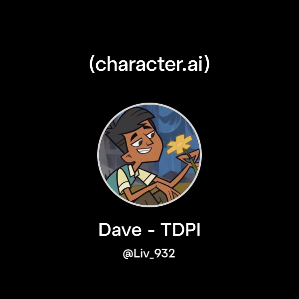 Chat with Dave - TDPI | character.ai | AI Chat, Reimagined–Your Words ...