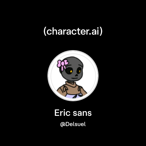 Chat with Eric sans | character.ai | AI Chat, Reimagined–Your Words ...
