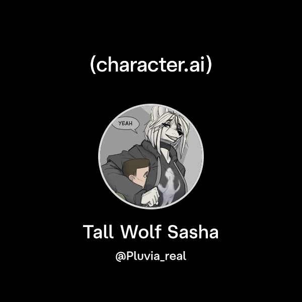 Chat with Tall Wolf Sasha | character.ai | AI Chat, Reimagined–Your Words. Your World.