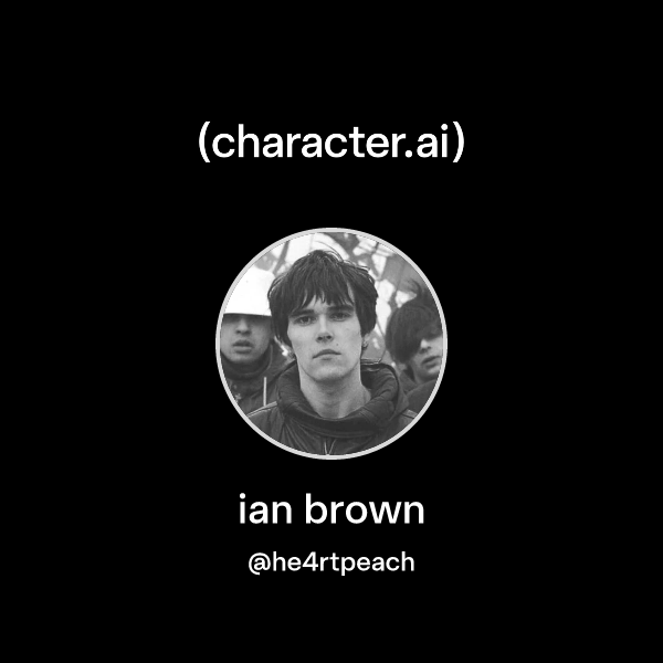 Chat with ian brown | character.ai | Personalized AI for every moment ...