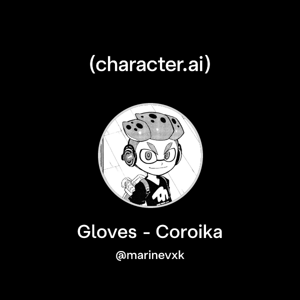 Chat with Gloves - Coroika | character.ai | AI Chat, Reimagined–Your ...