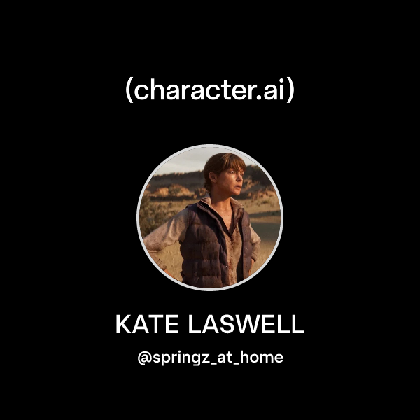 Chat with KATE LASWELL | character.ai | AI Chat, Reimagined–Your Words ...