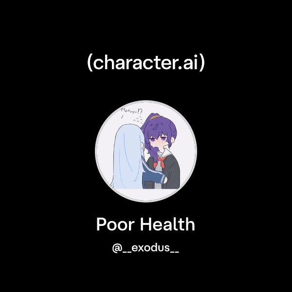 Chat with Poor Health | character.ai | AI Chat, Reimagined–Your Words. Your World.