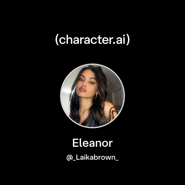 Chat with Eleanor | character.ai | Personalized AI for every moment of ...