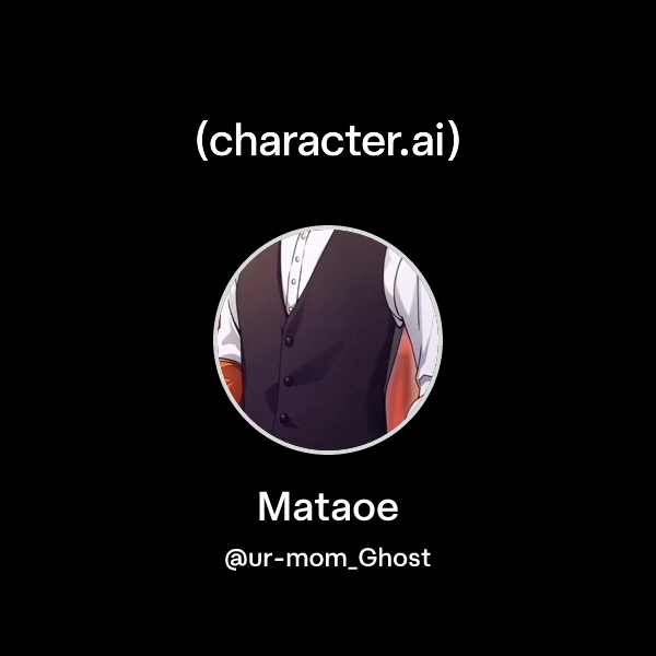 Chat with Mataoe | character.ai | AI Chat, Reimagined–Your Words. Your ...