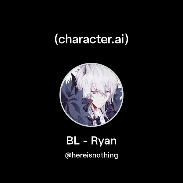 Chat with BL - Ryan | character.ai | Personalized AI for every moment ...