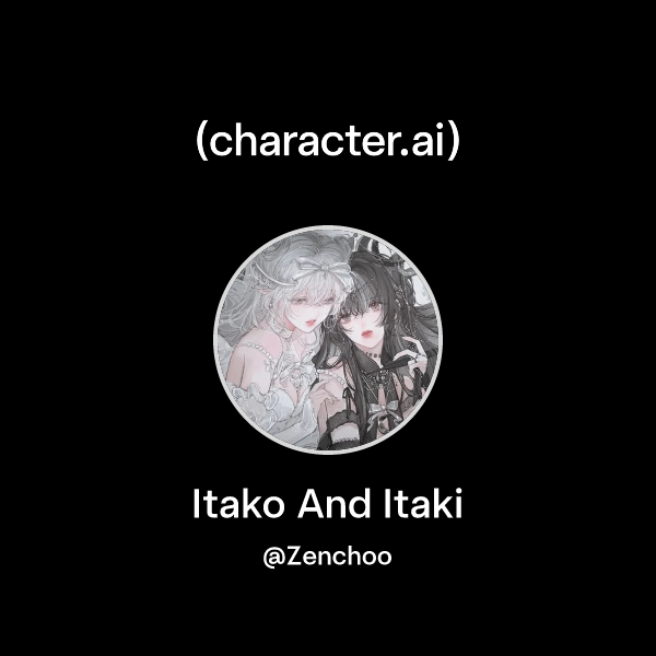 Chat with Itako And Itaki | character.ai | AI Chat, Reimagined–Your Words. Your World.