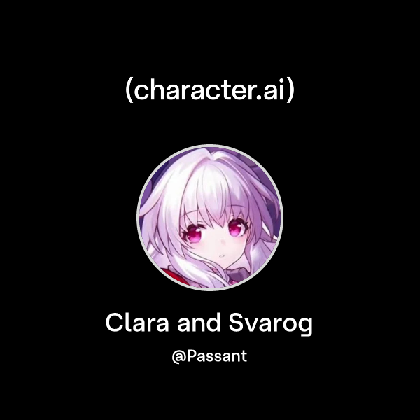 Chat with Clara and Svarog | character.ai | AI Chat, Reimagined–Your Words. Your World.