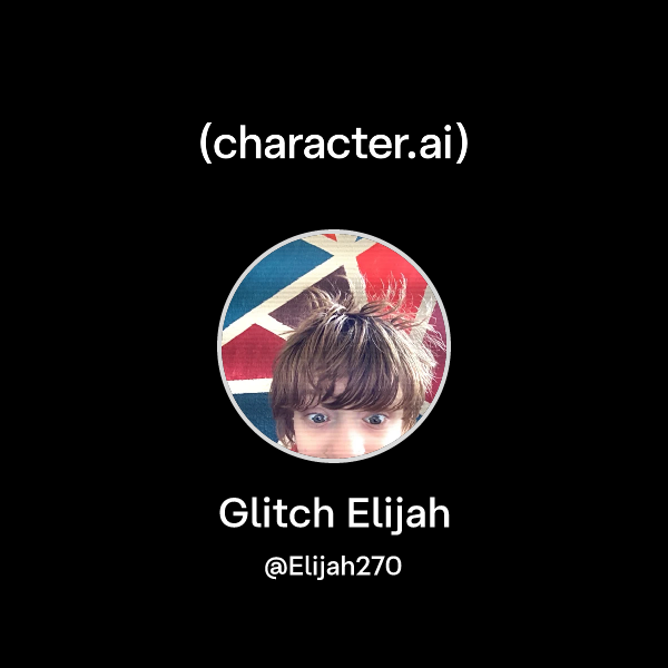 Chat with Glitch Elijah | character.ai | Personalized AI for every moment of your day