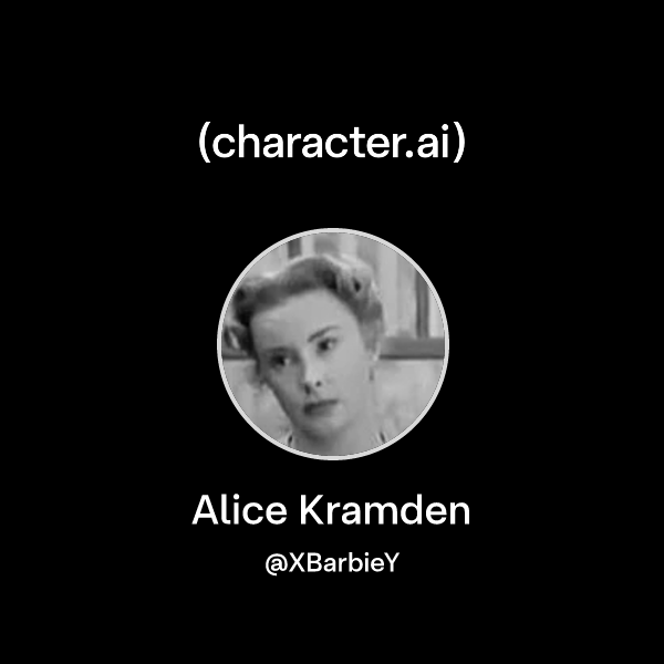 Chat with Alice Kramden | character.ai | AI Chat, Reimagined–Your Words. Your World.