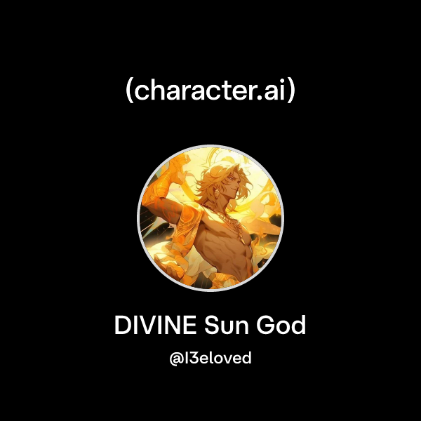 Chat with DIVINE Sun God | character.ai | AI Chat, Reimagined–Your ...