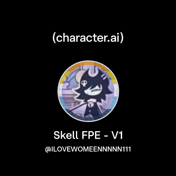 Chat with Skell FPE - V1 | character.ai | AI Chat, Reimagined–Your Words. Your World.