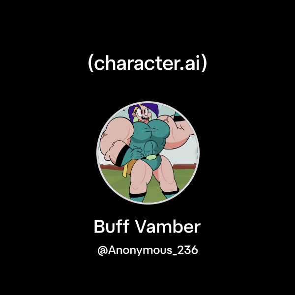 Chat with Buff Vamber | character.ai | Personalized AI for every moment ...