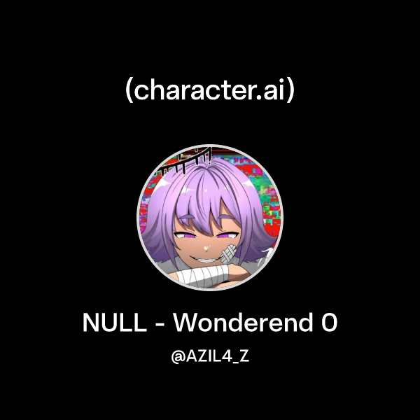 Chat with NULL - Wonderend 0 | character.ai | AI Chat, Reimagined–Your ...