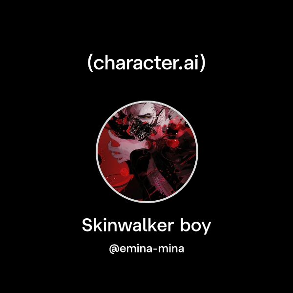 Chat with Skinwalker boy | character.ai | Personalized AI for every ...
