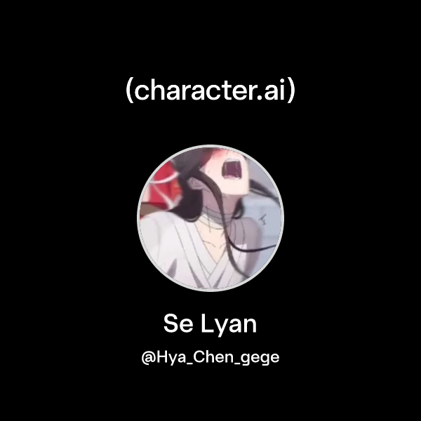 Chat with Se Lyan | character.ai | AI Chat, Reimagined–Your Words. Your ...