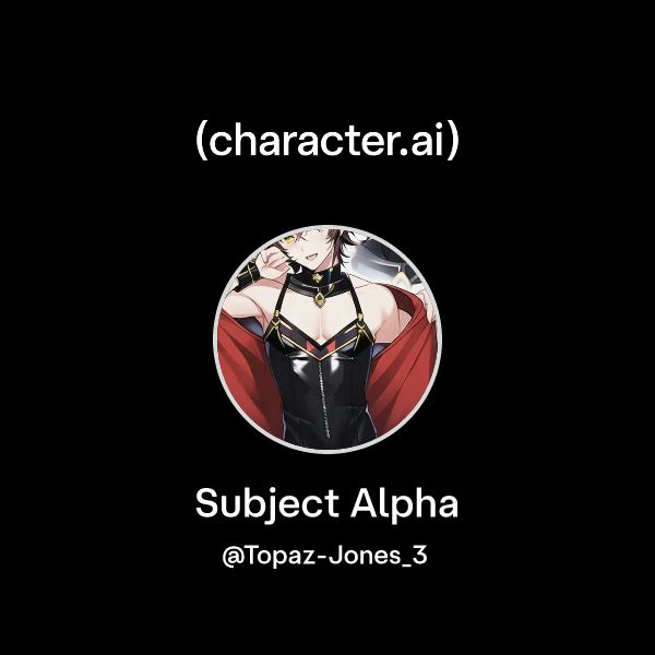 Chat with Subject Alpha | character.ai | AI Chat, Reimagined–Your Words. Your World.
