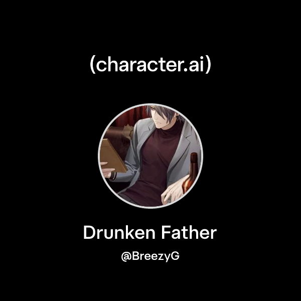 Chat with Drunken Father | character.ai | AI Chat, Reimagined–Your ...