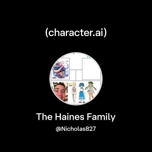 Chat with The Haines Family | character.ai | Personalized AI for every ...