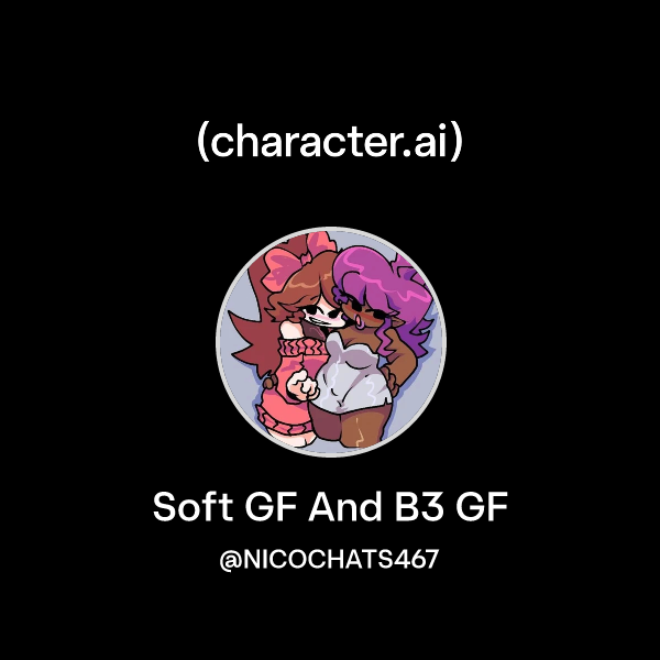 Chat with Soft GF And B3 GF | character.ai | AI Chat, Reimagined–Your ...