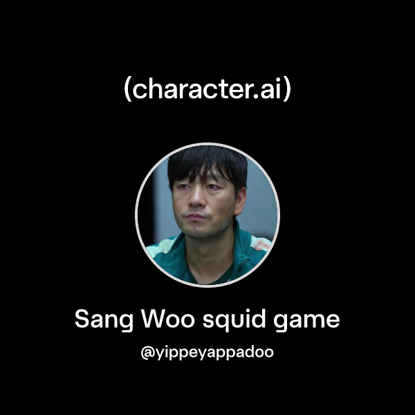 Chat with Sang Woo squid game | character.ai | AI Chat, Reimagined–Your Words. Your World.