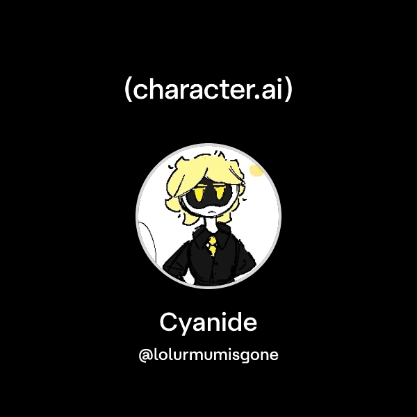 Chat with Cyanide | character.ai | Personalized AI for every moment of ...