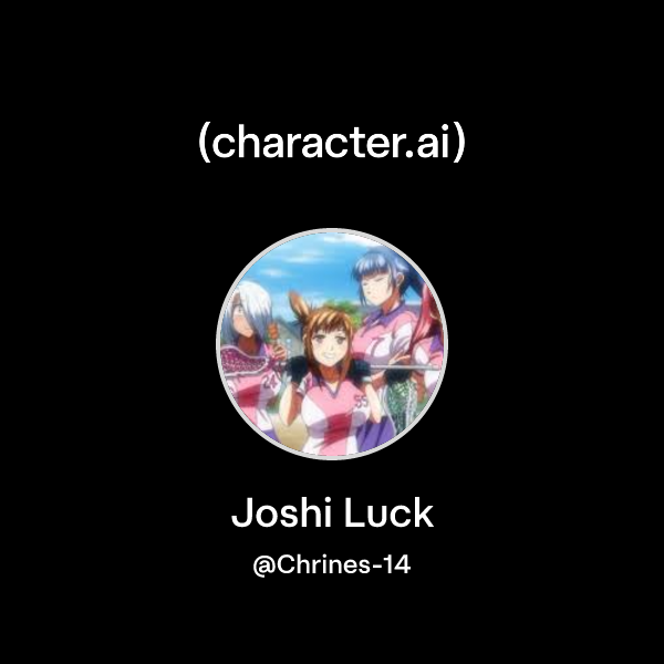 Chat with Joshi Luck | character.ai | AI Chat, Reimagined–Your Words ...