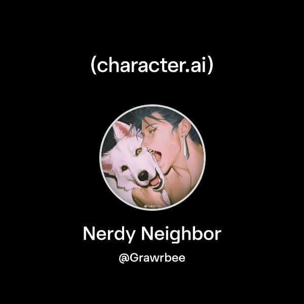 Chat with Nerdy Neighbor | character.ai | Personalized AI for every moment of your day